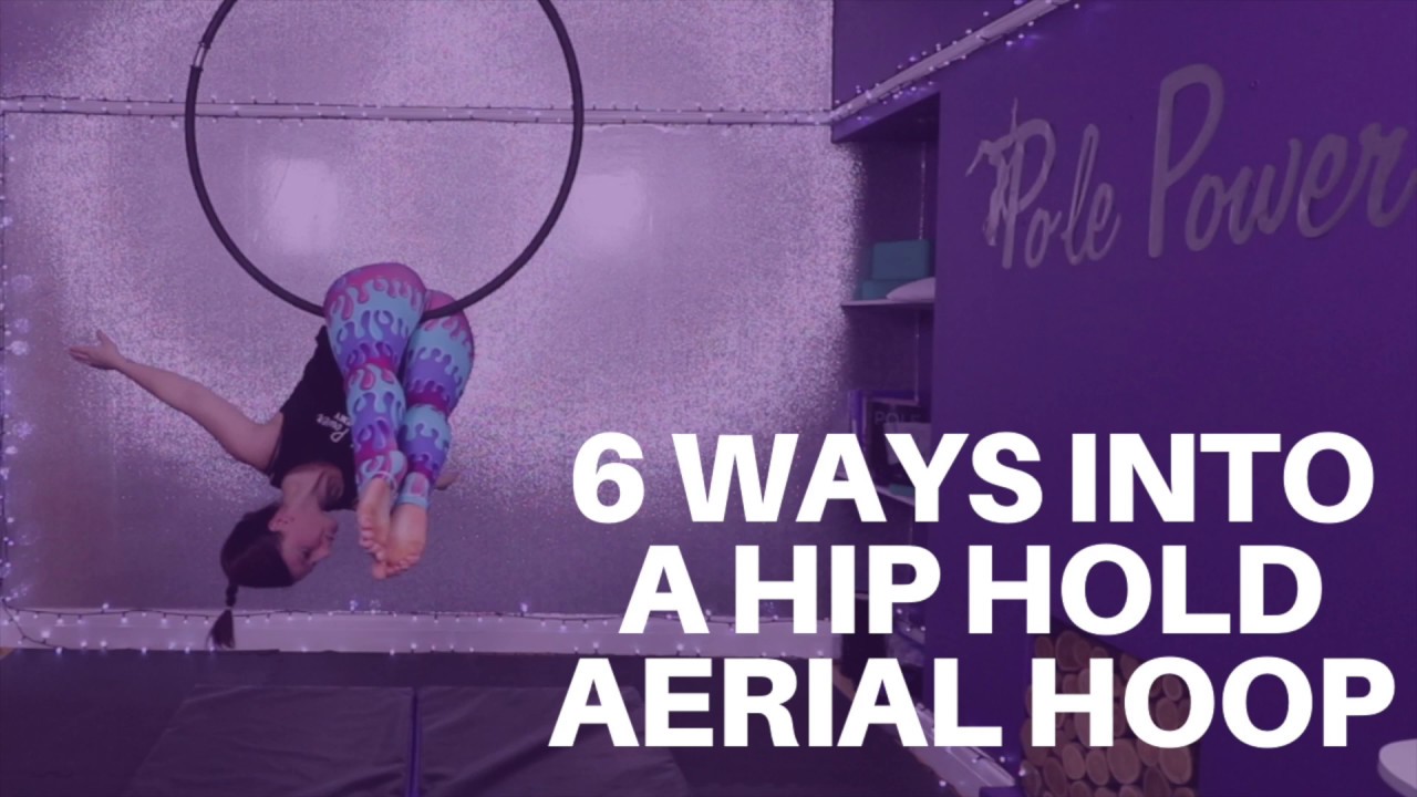 6 Ways Into A Hip Hold - Aerial Hoop - AerialFitness