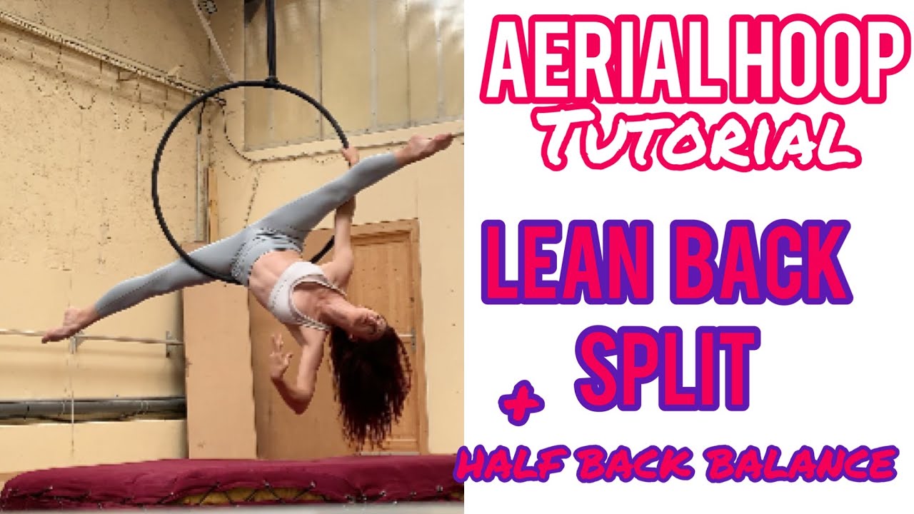 Aerial Hoop TUTORIAL: Lean Back SPLIT + half back balance (beginner ...